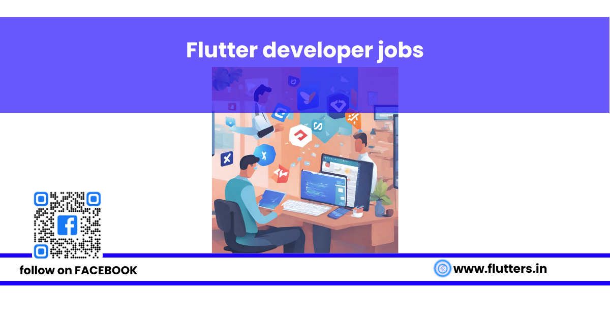 Flutter Developer Jobs Await You!: Unleashing Lucrative No. 1 Opportunities - Flutters